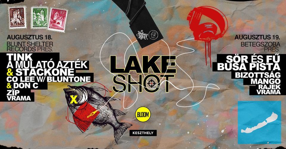 Lake Shot x Blunt Shelter x Betegszoba, Keszthely Bloom Bár, Siofok, 18 ...