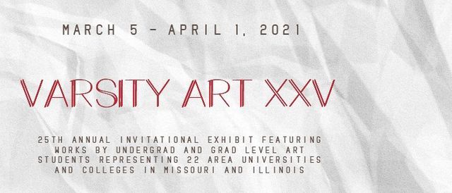 Varsity Art XXV" Exhibit, Art Saint Louis, St. Louis, 5 March 2021