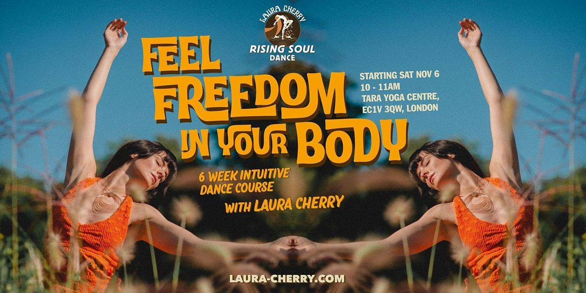 Rising Soul Dance: Feel Freedom in Your Body (6 Week Course), Tara Yoga ...