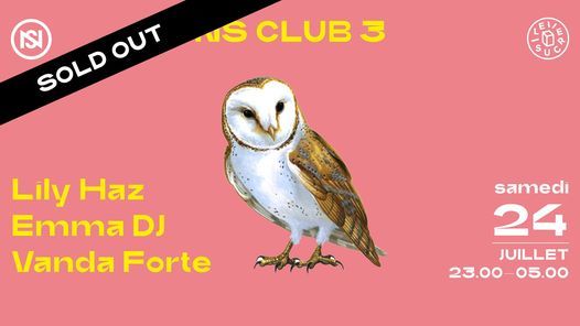 NS Club 3 : Emma DJ / Vanda Forte / Lily Haz (complet), Le Sucre, Lyon ...