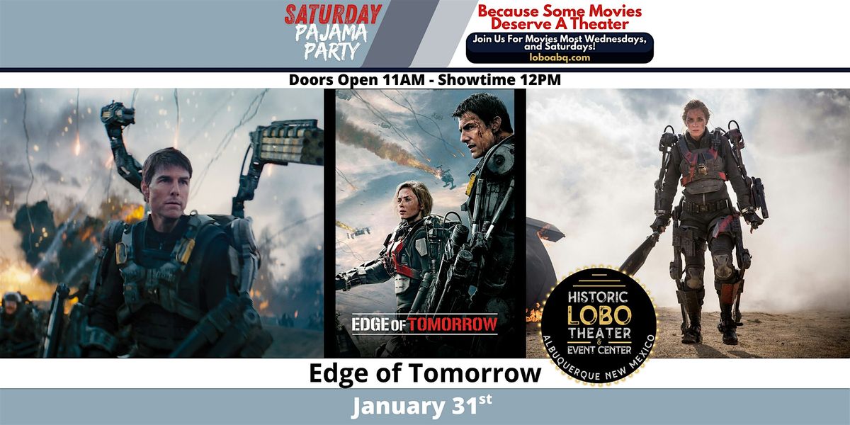 Pajama Party Saturday - Edge of Tomorrow, The Historic Lobo Theater ...