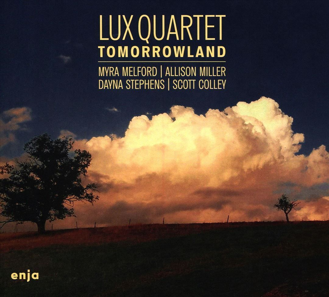 Lux Quartet: Dayna Stephens Myra Melford Scotty Colley & Allison Miller ...