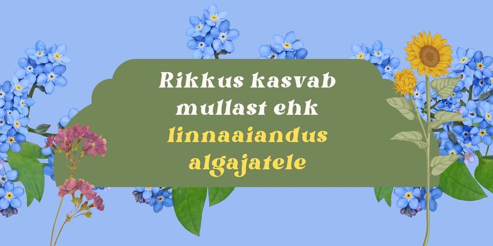 Rikkus kasvab mullast ehk linnaaiandus algajatele, Skoone Bastion, Tapa, 7 May 2023