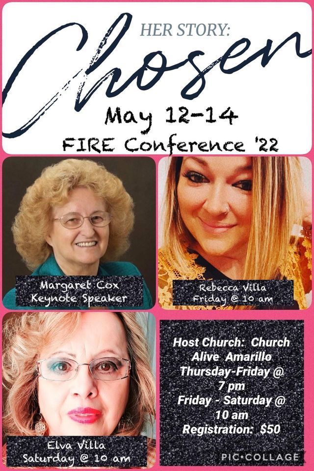 FIRE CONFERENCE 2022 " Her Story: Chosen!", Church Alive, Amarillo, 12 ...
