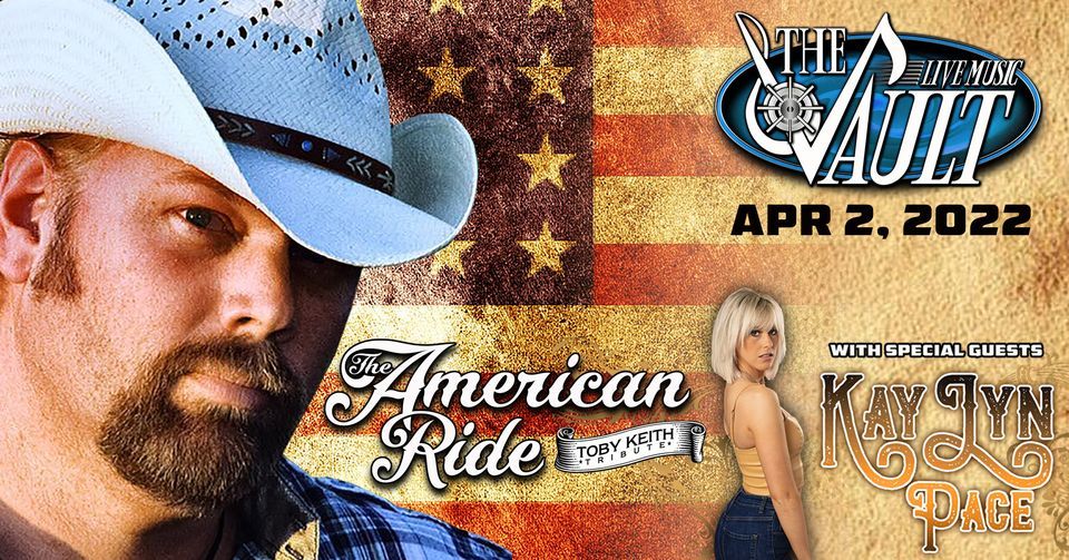 The American Ride Toby Keith tribute wsg Kaylyn Pace, The Vault ...