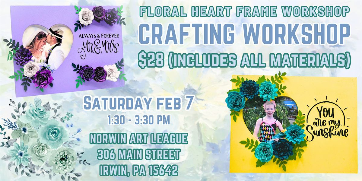 Floral Heart Frame Workshop at Norwin Art League, Norwin Art League ...