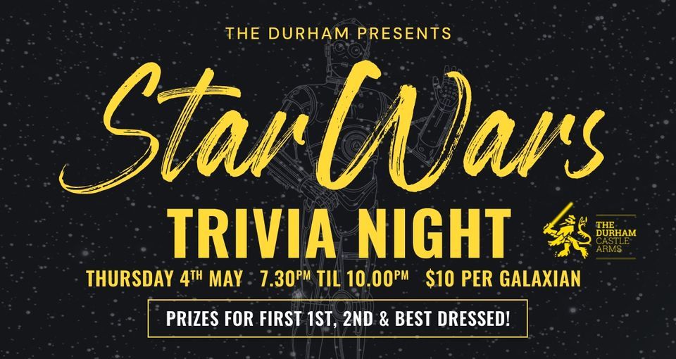 May The 4th Be With You - Star Wars Trivia!, Durham Castle Arms ...