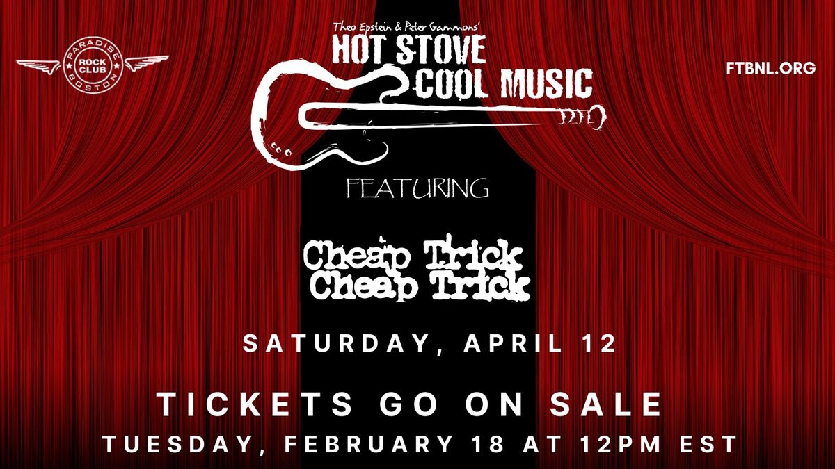 Hot Stove Cool Music with Cheap Trick (18+), Paradise Rock Club, Boston ...