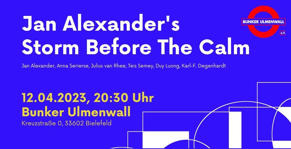 Jan Alexanders Storm Before the Calm @ Bunker Ulmenwall, Bunker ...