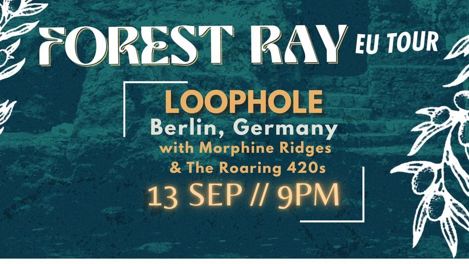 Forest Ray/The Roaring 420s/Morph*ne Ridges @ Loophole Berlin ...
