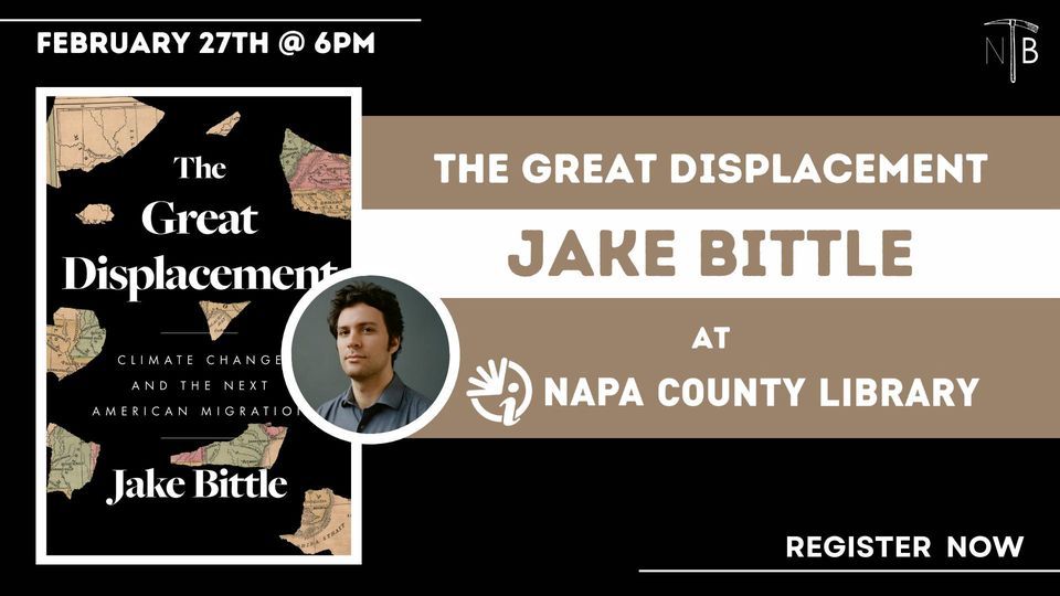 The Great Displacement with author Jake Bittle, Napa County Library, 27 February 2023