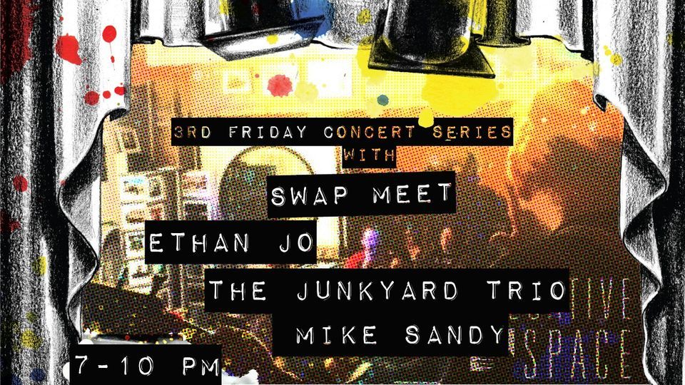 3rd Friday Concert series with Swap Meet, Ethan Jo,The junkyard trio ...