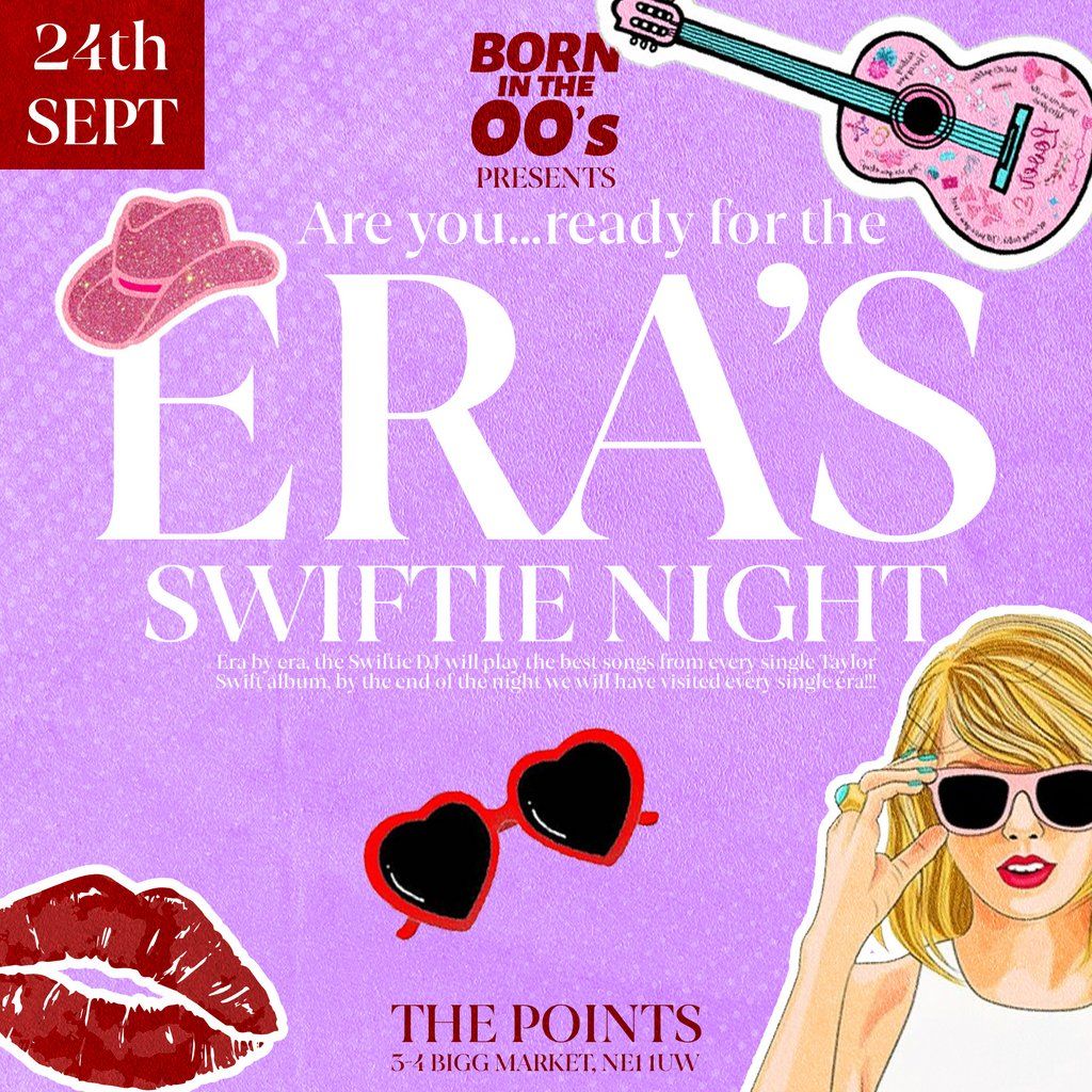 Born In The 00s Presents... ERAS! SWIFTIE NIGHT, The Points Newcastle ...