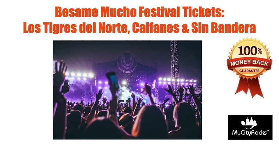 Besame Mucho Festival: Los Tigres Del Norte, Caifanes, Juanes Tickets ...