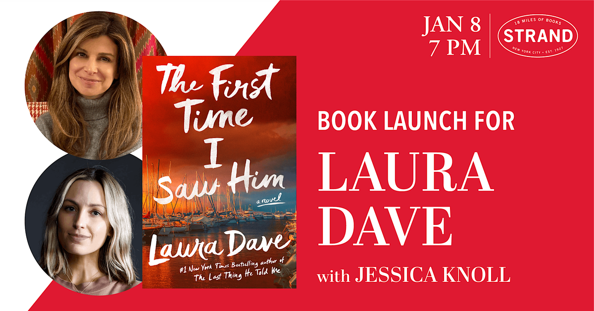 Laura Dave + Jessica Knoll: The First Time I Saw Him, Strand Book Store ...