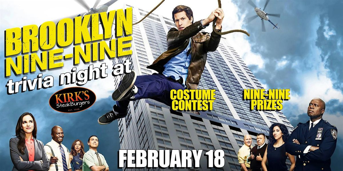 Brooklyn Nine-Nine Trivia Night at Kirks Steak Burgers!, Kirk's ...