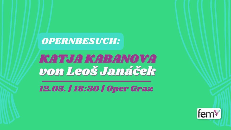 fem*Opernbesuch: Katja Kabanova, Oper Graz, 12 May 2023