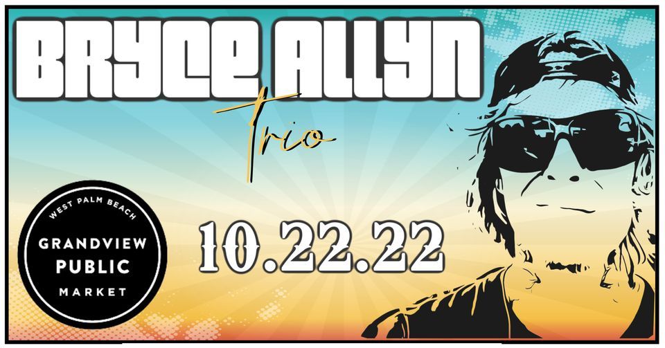 Bryce Allyn Trio Live @ Grandview Public Market, Grandview Public Market, West Palm Beach, 22 ...