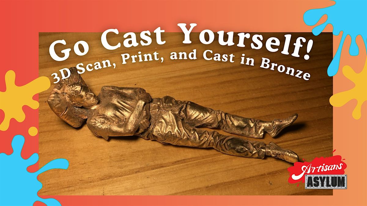 Go Cast Yourself! 3D Scan, Print, and Cast in Bronze, Artisan's Asylum ...