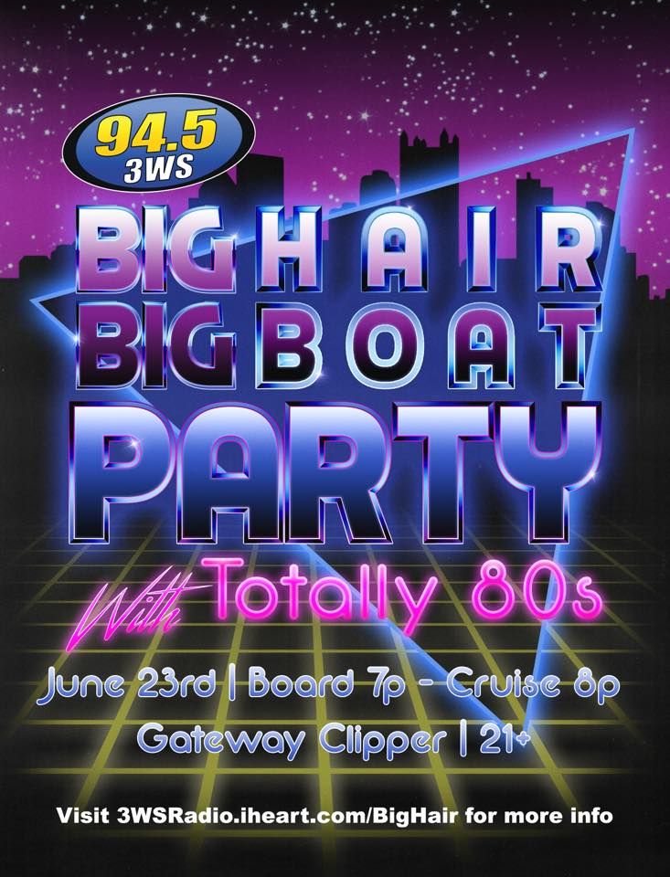 Totally 80s - 3WS BIG HAIR, BIG BOAT PARTY on the Gateway Clipper ...