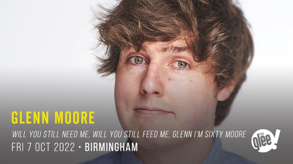 Glenn Moore: Will You Still Need Me, Will You Still Feed Me, Glenn Im ...