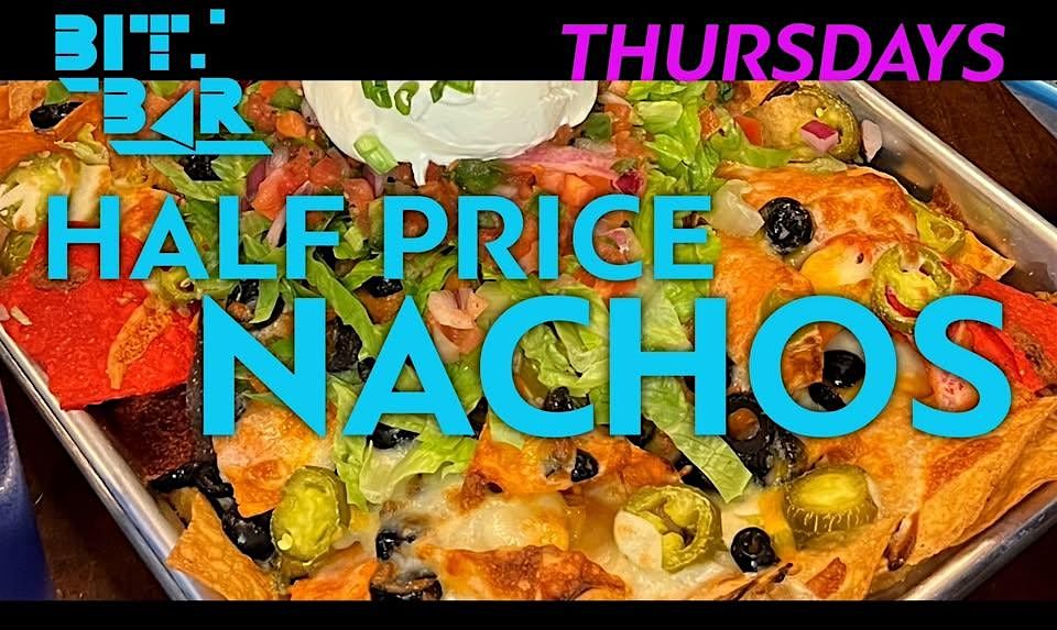Half Price Nachos Thursdays @ Bit Bar, Bit Bar Salem, 15 January 2026