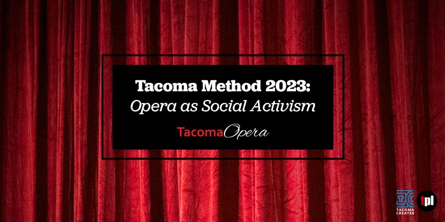 Tacoma Method 2023: Opera as Social Activism, Tacoma Public Library ...
