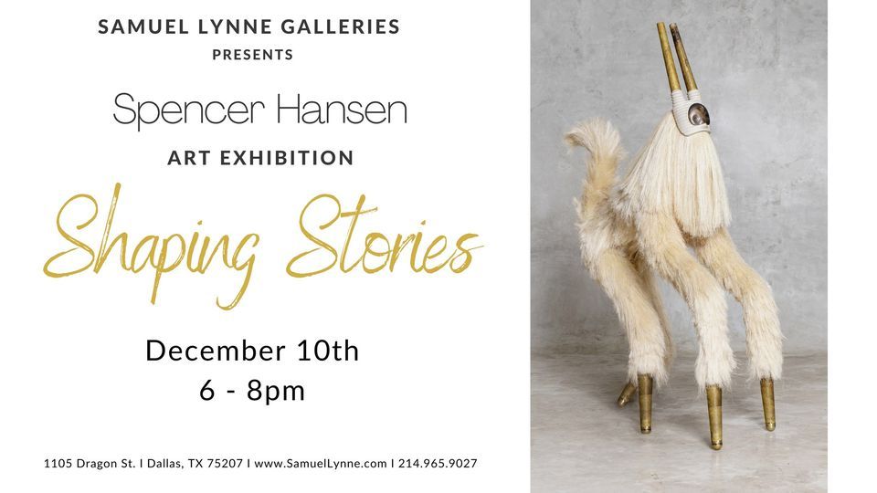 Spencer Hansen "Shaping Stories", Samuel Lynne Galleries, Dallas, 10 December 2022