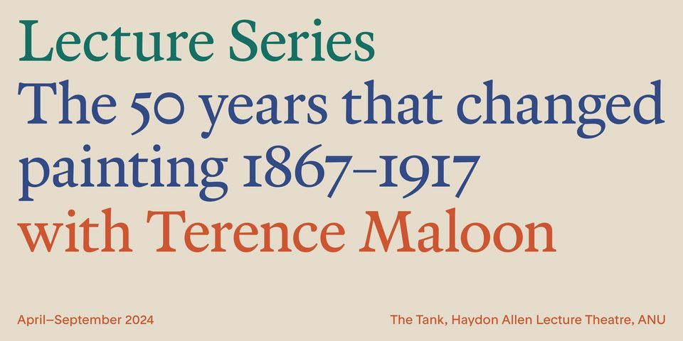 Lecture Series: The 50 years that changed painting with Terence Maloon ...