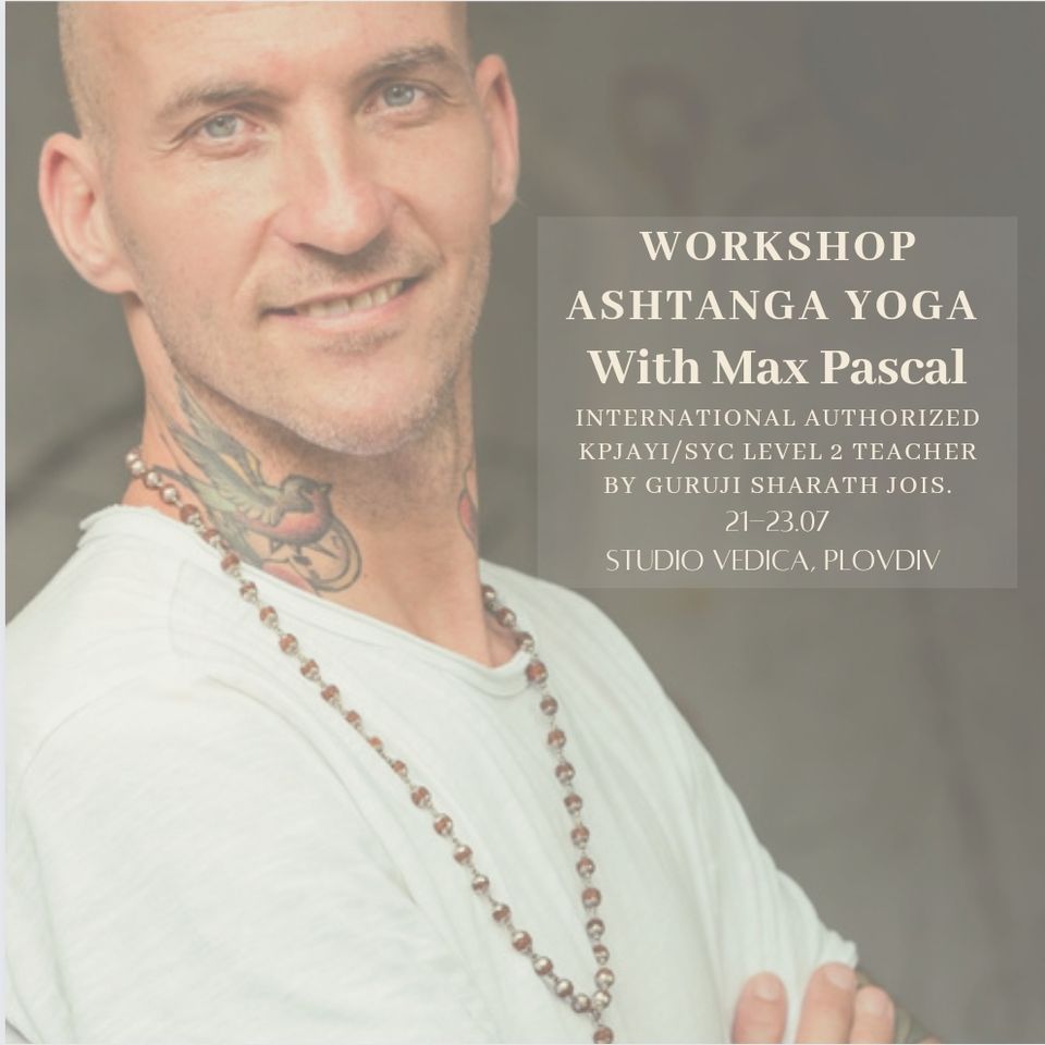 TRADITIONAL ASHTANGA YOGA WITH MAX PASCAL 21-23 JULY 2023, Yoga Studio ...