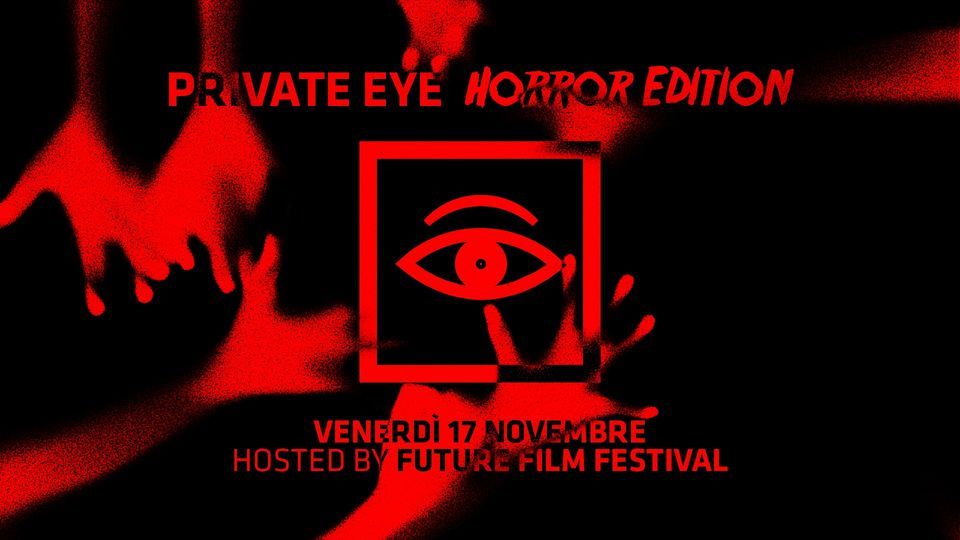 PRIVATE EYE - Horror Edition!, Dumbo Bologna, 17 November to 18 November