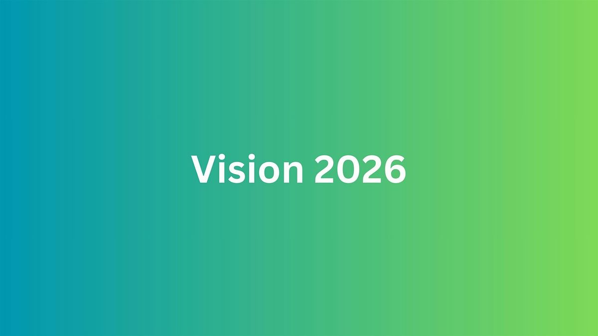 Vision 2026 Workshop, E8 3BH, London, 16 January 2026
