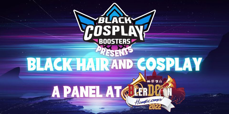 BCB Presents: Black Hair and Cosplay - A Panel at Blerdcon, Blerdcon ...