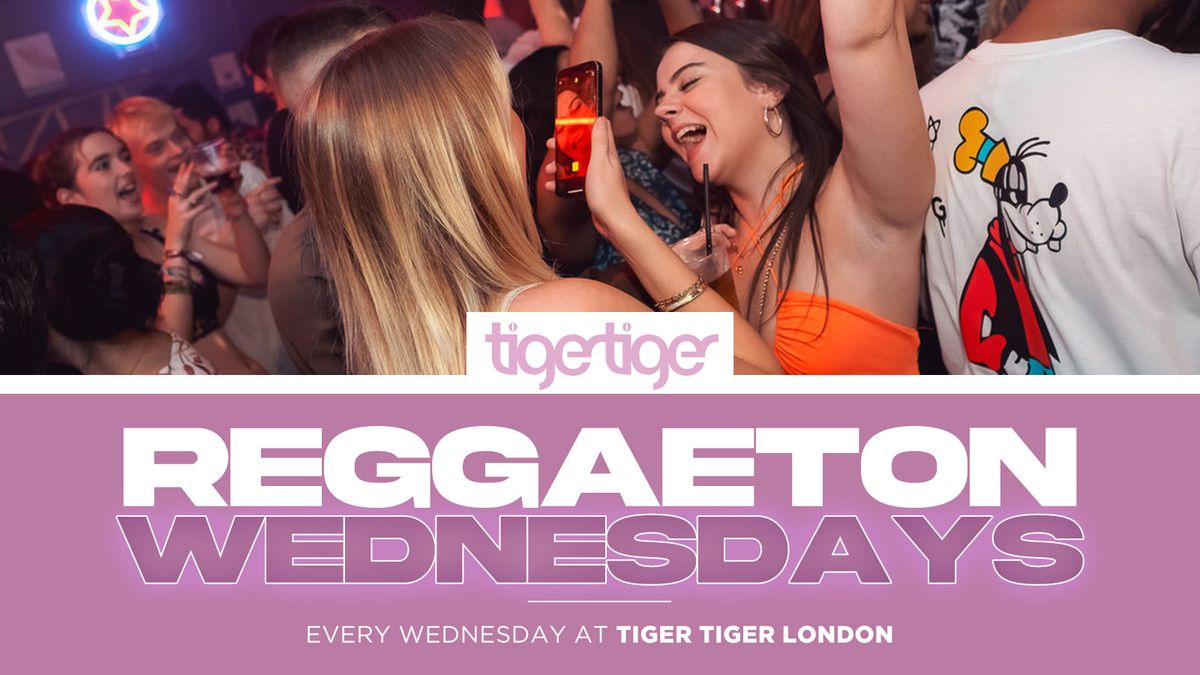 REGGAETON WEDNESDAY | Every week at TIGER TIGER LONDON, Tiger Tiger, London, 2 October to 3 October