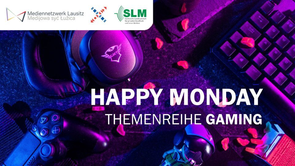 HAPPY MONDAY // Themenreihe GAMING, Steinhaus Bautzen, Dresden, 14 ...