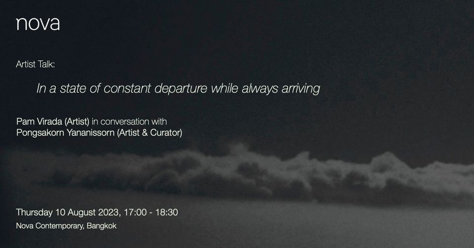 Artist Talk: In a state of constant departure while always arriving, Nova Contemporary, Klong ...