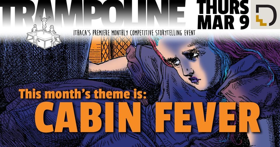 Trampline presents: CABIN FEVER, The Downstairs, Ithaca, 9 March 2023