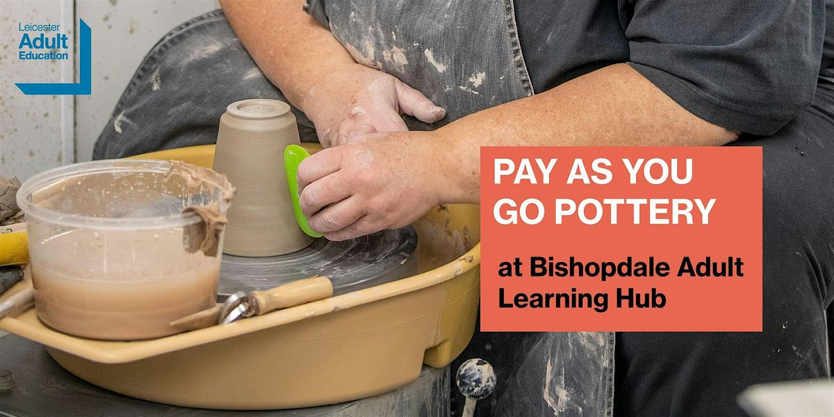 Pay as you go Pottery Workshop | Leicester Adult Education, Bishopdale ...