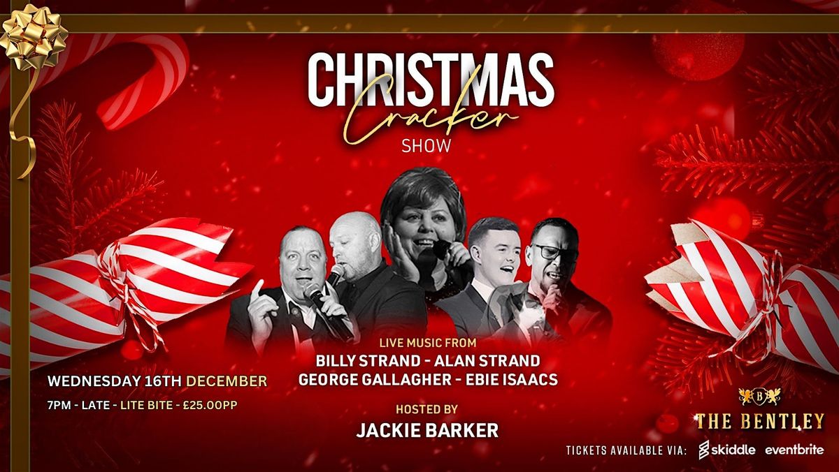 THE CHRISTMAS CRACKER NIGHT SHOW – A FESTIVE SPECTACULAR! , The Bentley ...