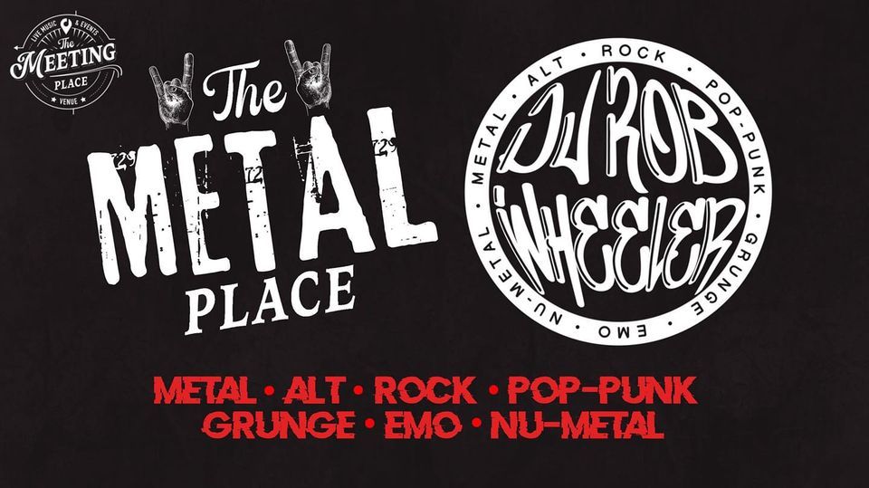 The Metal Place - Metal/Pop-Punk/Rock/Alt Club Night 13/10/2023 , The ...