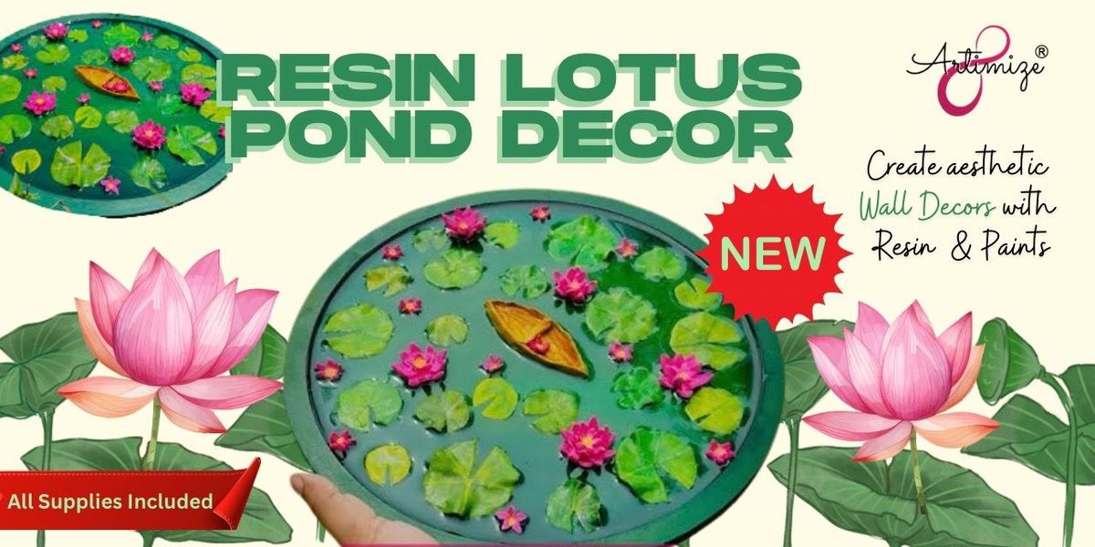 Lotus Pond Resin Art Workshop, Artimize with Nehu: Mumbai, 23 August to ...