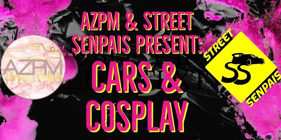 AZPM & Street Senpais presents: Cars and Cosplay a photoshoot event ...