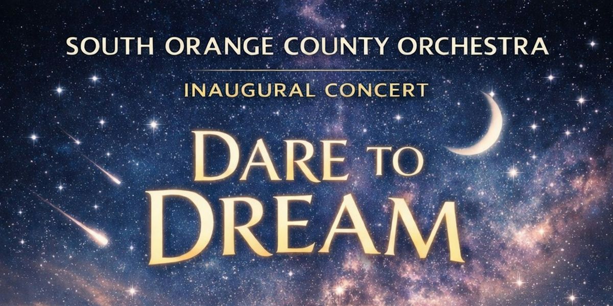 South Orange County Orchestras Inaugural Concert: Dare to Dream, Lake ...