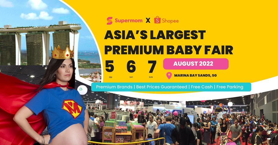SuperMom x Shopee Baby Fair | 5 - 7 Aug22 @MBS | Largest Premium Baby ...