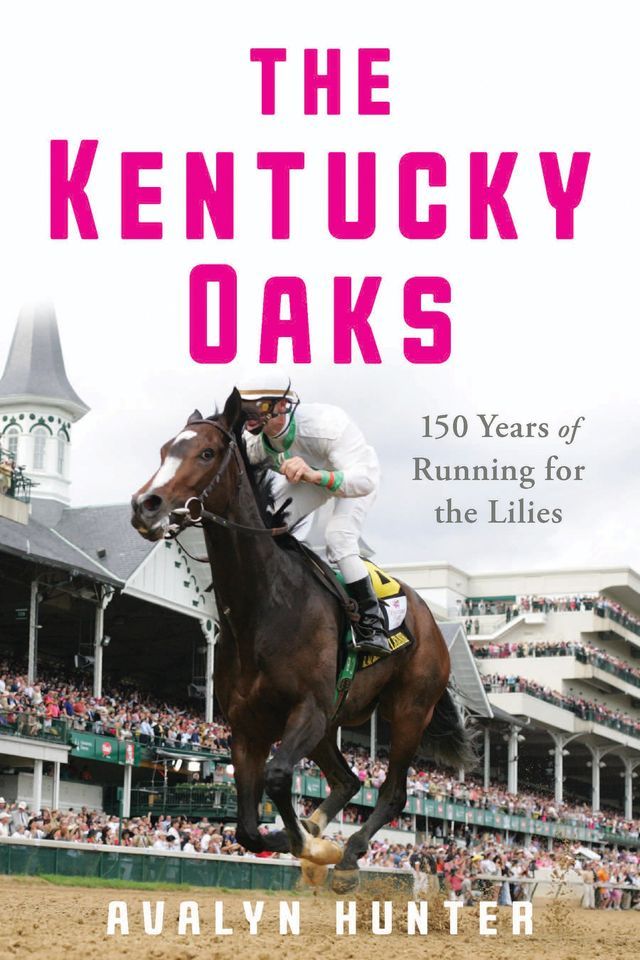 The Kentucky Oaks: 150 Years of Running for the Lilies, The Filson ...
