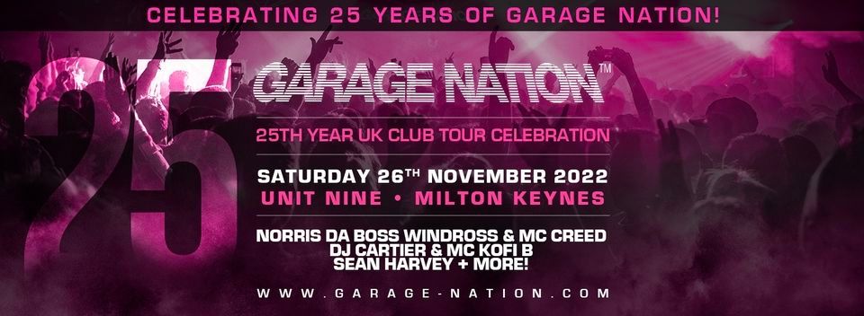 Garage Nation 25th Year UK Club Tour Milton Keynes, Unit Nine, Milton ...