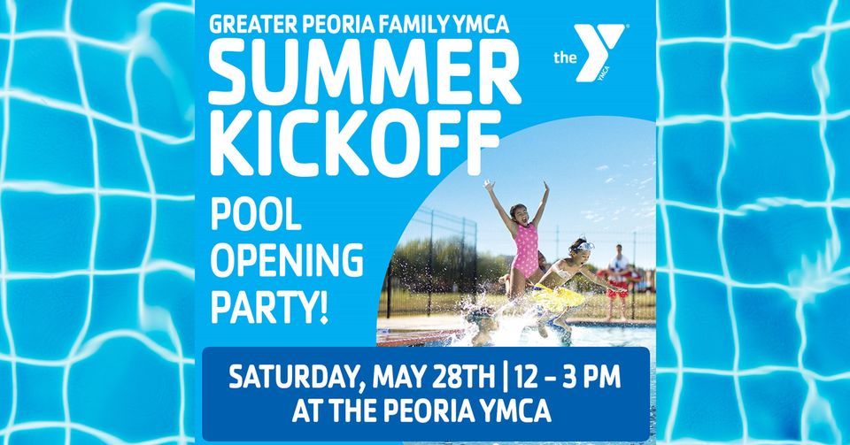 Peoria YMCA Summer Kickoff - Pool Opening Party!, Greater Peoria Family ...