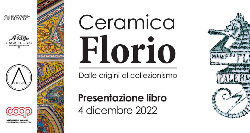 Presentazione del libro Ceramica Florio. Dalle origini al collezionismo ...