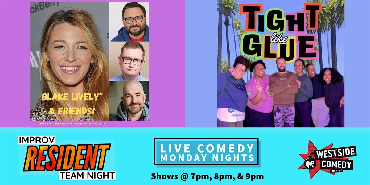 Improv Resident Teams! Blake Lively* And Friends & Tight Like Glue ...
