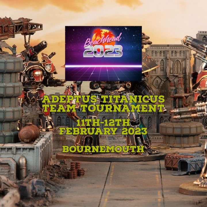 Adeptus Titanicus Team Tournament - Beachhead 2023, Bournemouth International Centre, 11 ...